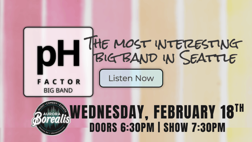The pH Factor Big Band - Aurora Borealis - Shoreline, WA